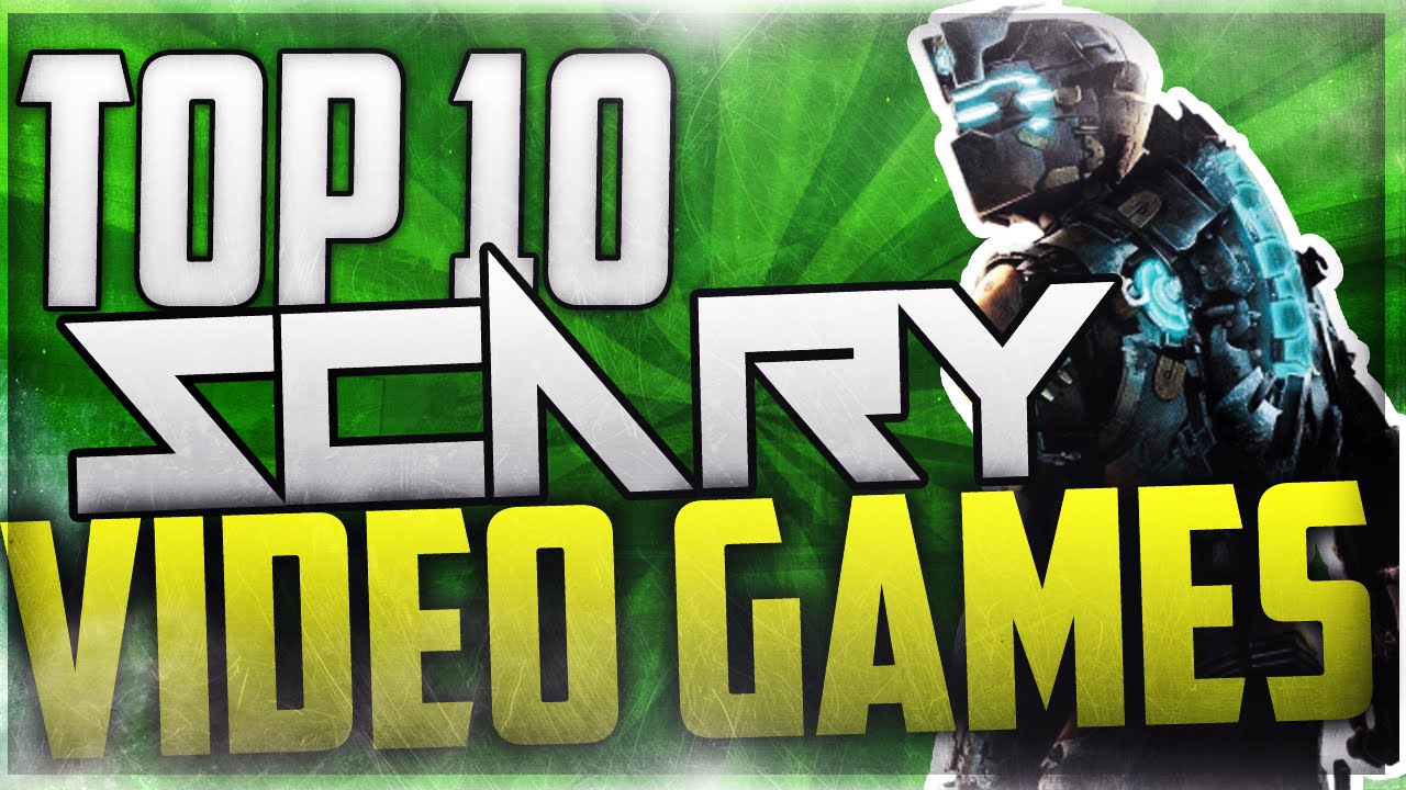 Top 10 Scariest Video Games Of All Time Top Ten Scariest Games Top top-10-scariest-video-games-of-all-time-top-ten-scariest-games-top
