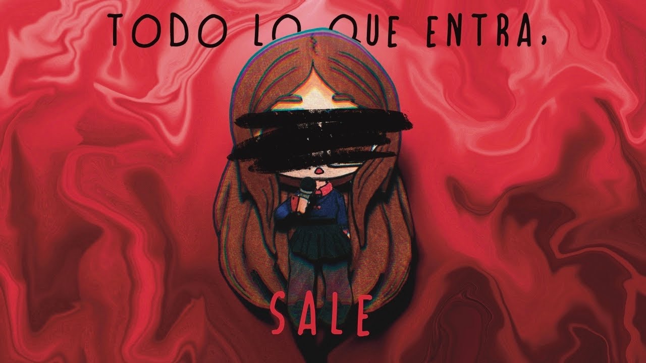 TODO LO QUE ENTRA, SALE - YouTube