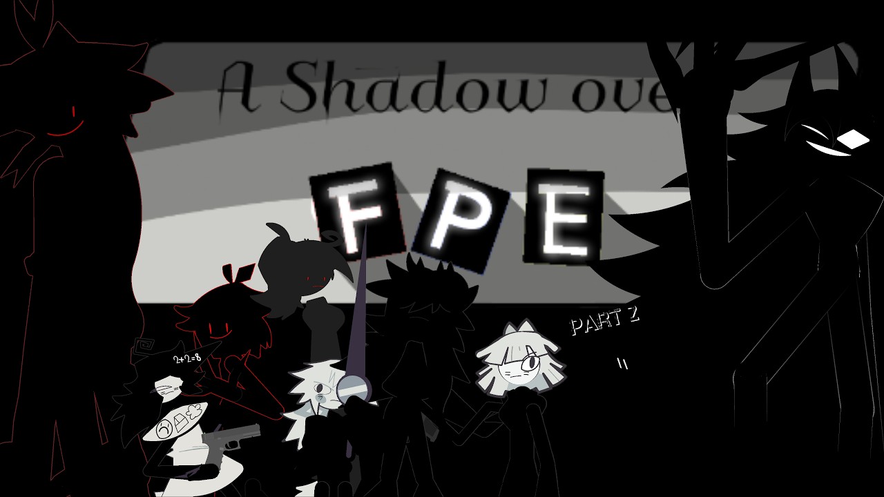 A Shadow Over Fpe Part 2 | Fundamental Paper Education Au Animation 6K ...