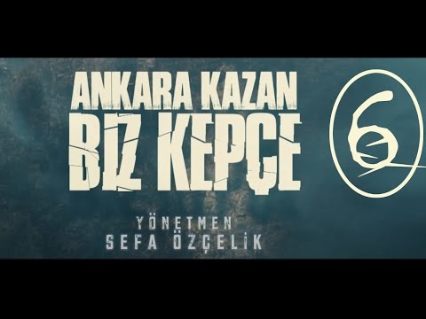 Ankara Kazan Biz Kepçe 6.BÖLÜM