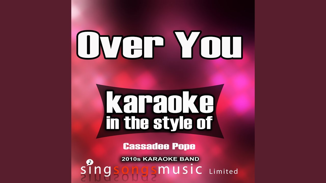 Over You (In the Style of Cassadee Pope) (Karaoke Version) - YouTube