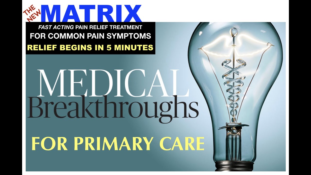 MATRIX PAIN RELIEF TREATMENT DESIGNED FOR PRIMARY CARE PHYSICIANS - YouTube
