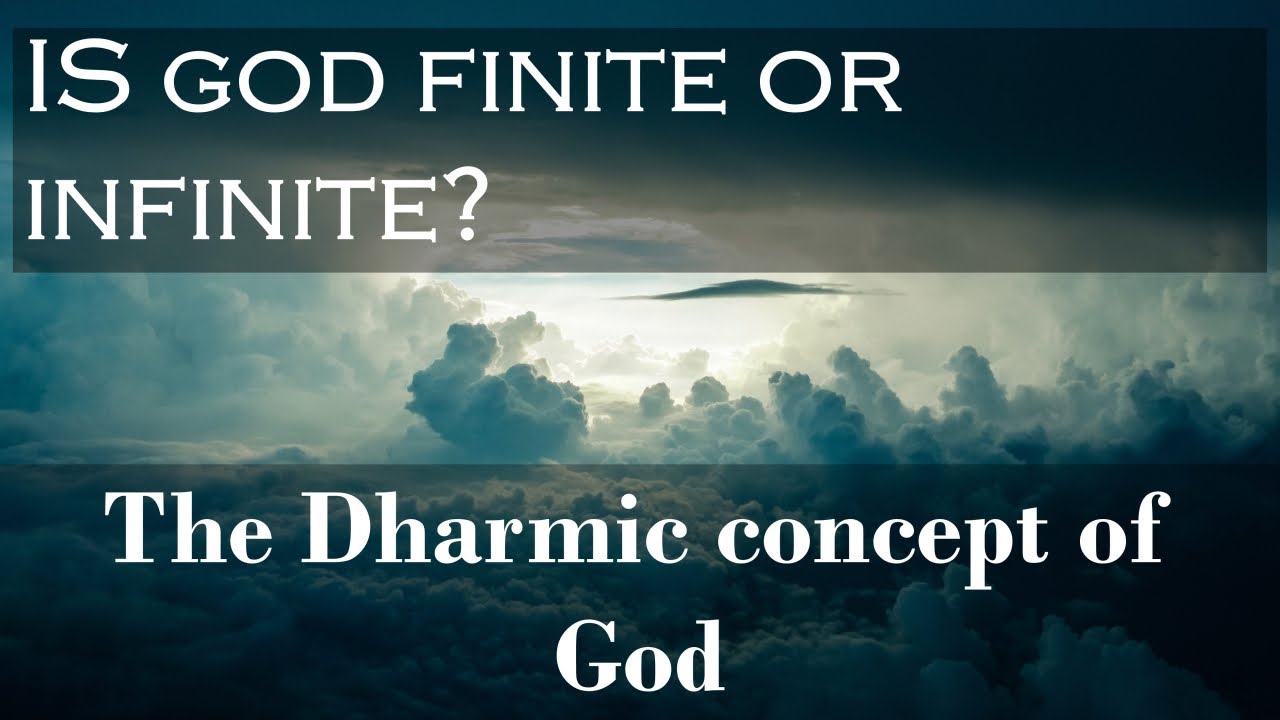 Is God finite or infinite? The Dharmic concept of an infinite God ...