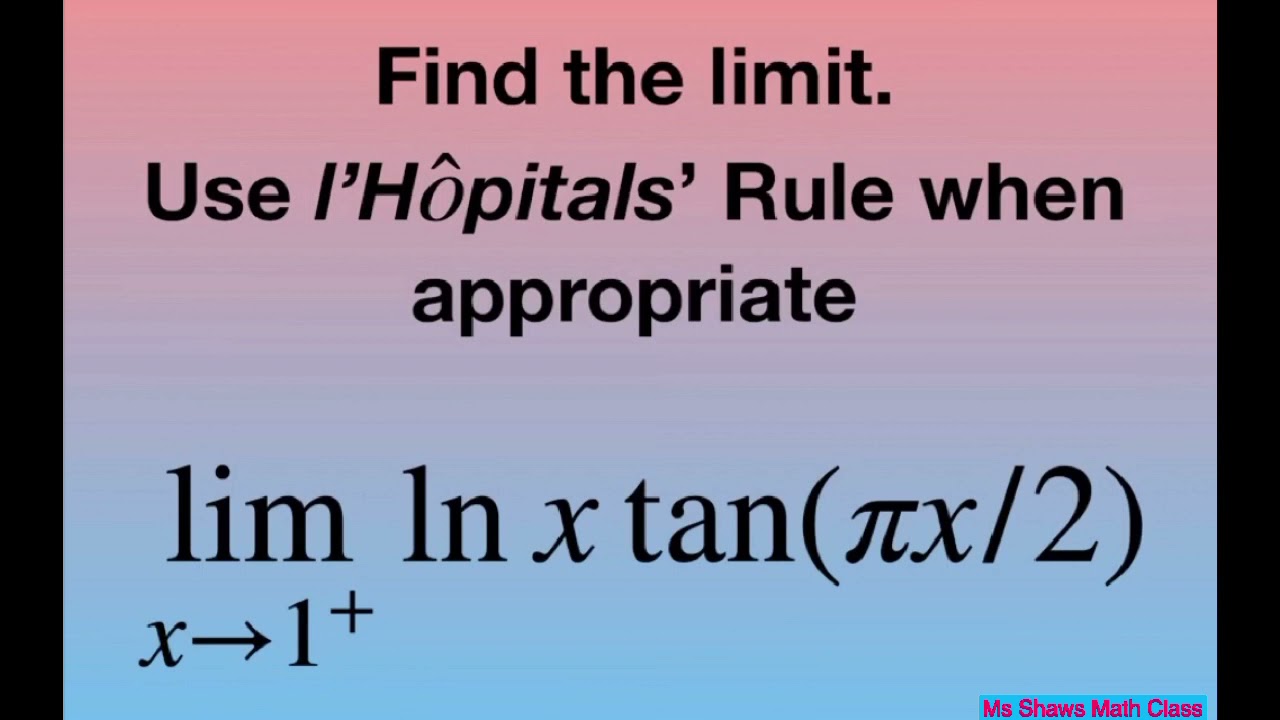 Find The Limit As X Approaches 1 For ln X Tan pi X 2 L Hopital s