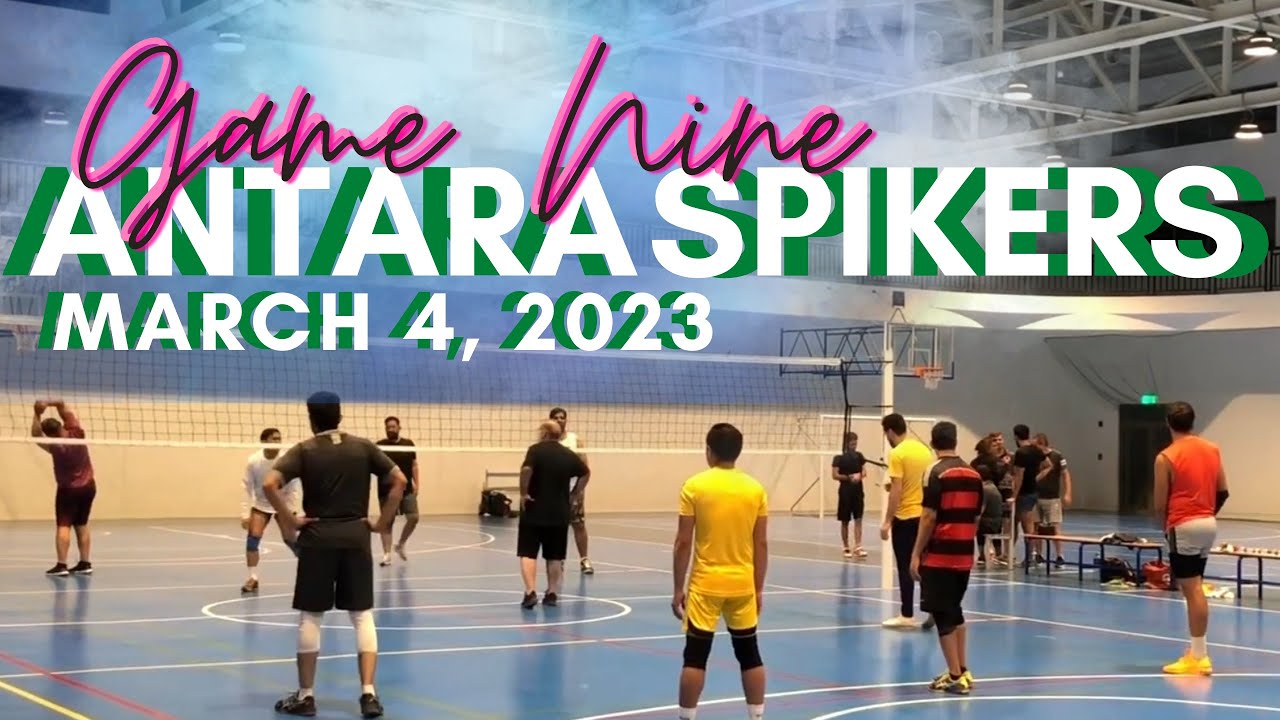 Antara Spikers - Game 9 - March 4, 2023 - YouTube