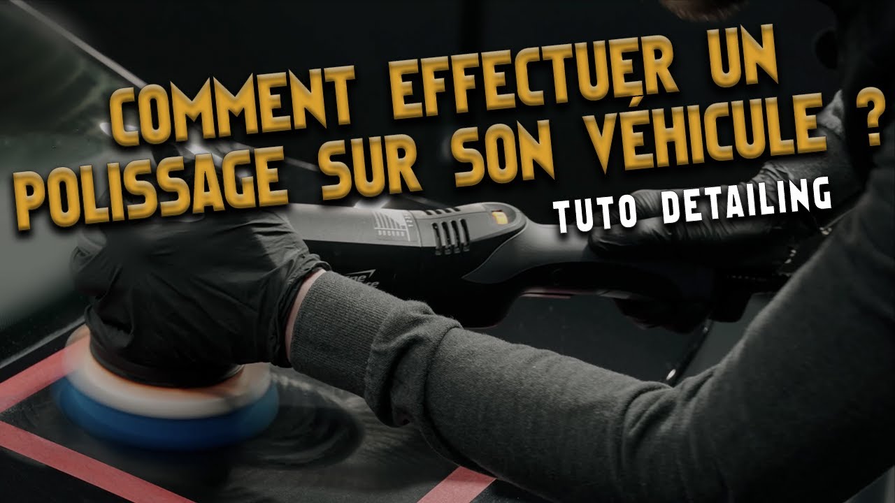 [TUTO DETAILING] COMMENT EFFECTUER UN POLISSAGE SUR SON VÉHICULE ...