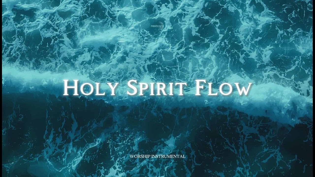 HOLY SPIRIT FLOW – Gentle Soaking Worship Music for Quiet Time - YouTube