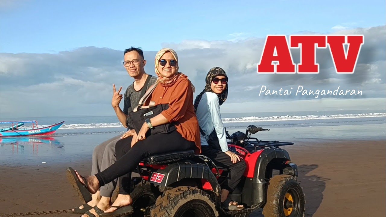 Naik ATV menikmati indahnya panorama pantai pangandaran - Seri ke 7 ...