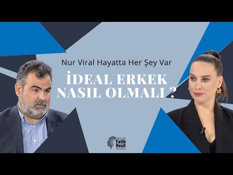 İdeal Erkek Nasıl Olmalı ? - (Nur Viral - Hayatta Her Şey Var)