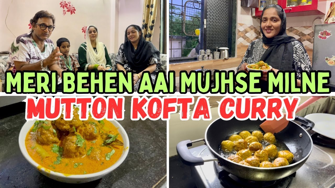 Meri Behen Aai Mujhse Milne || Mutton Kofta Curry Recipe 2023•| Vlog ...