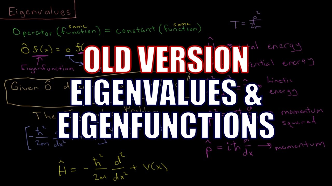 Quantum Chemistry 3.3 - Eigenvalues and Eigenfunctions (Old Version ...