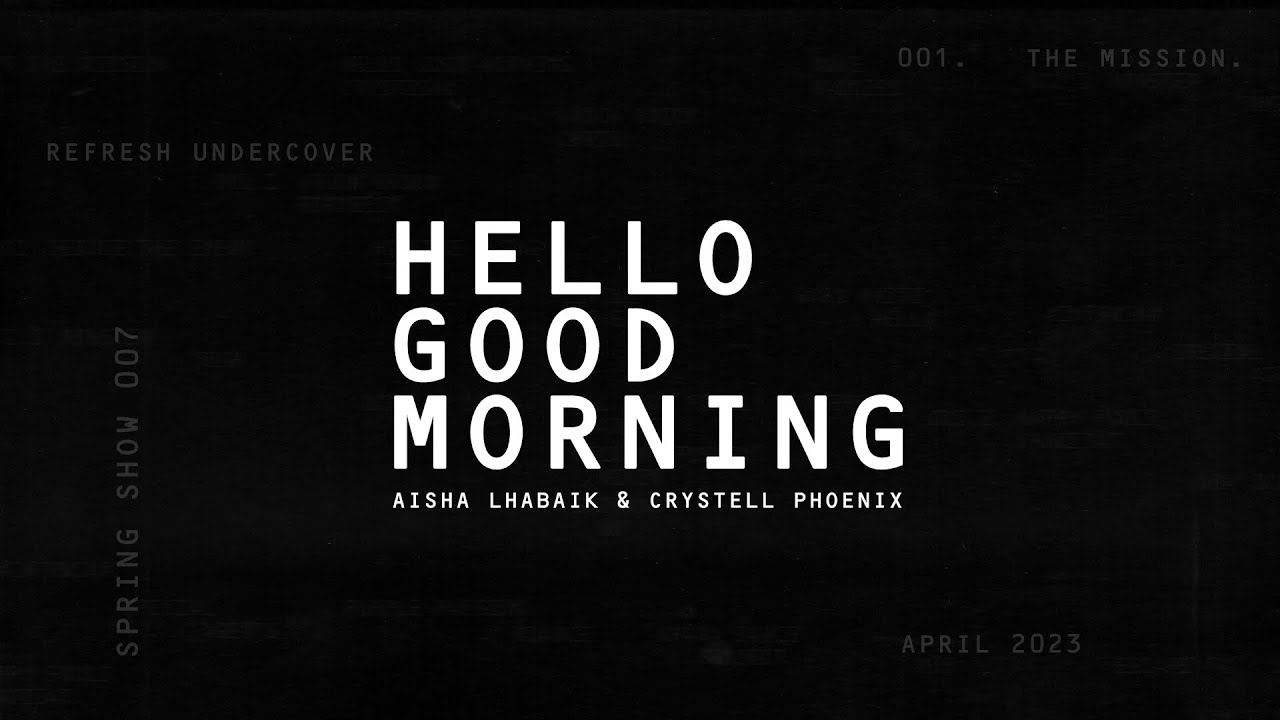 REFRESH UNDERCOVER 2023: HELLO GOOD MORNING - YouTube