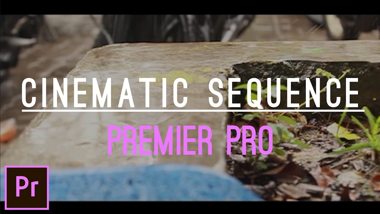 PREMIERE PRO TUTORIAL : MEMBUAT CINEMATIC SEQUENCE DI PREMIERE PRO 2017 ...