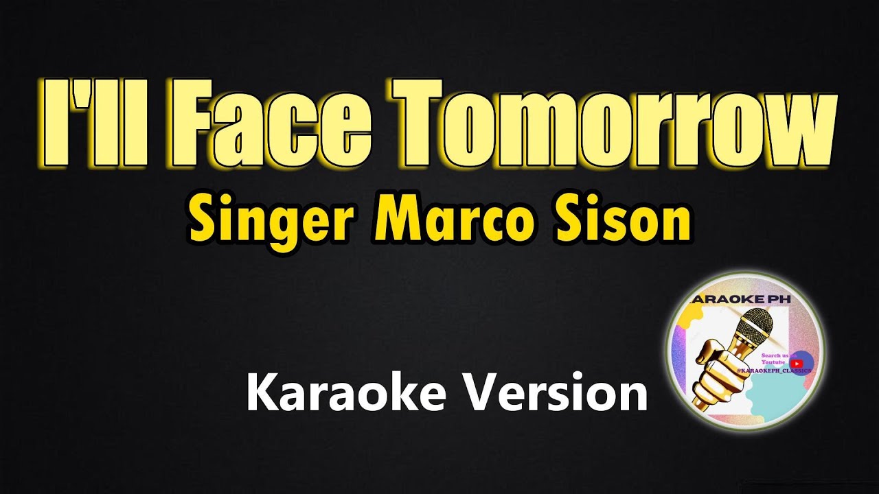I'll Face Tomorrow - Marco Sison (Karaoke Version) - YouTube