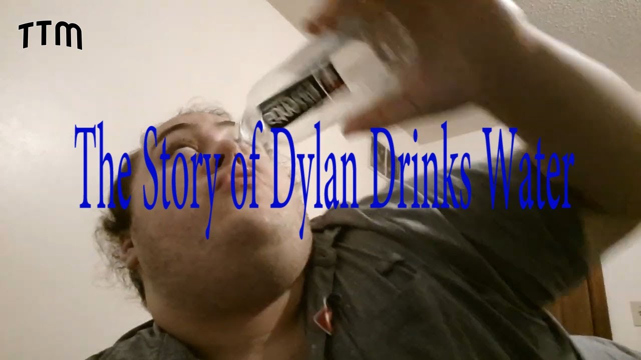 The Story of Dylan Drinks Water - YouTube