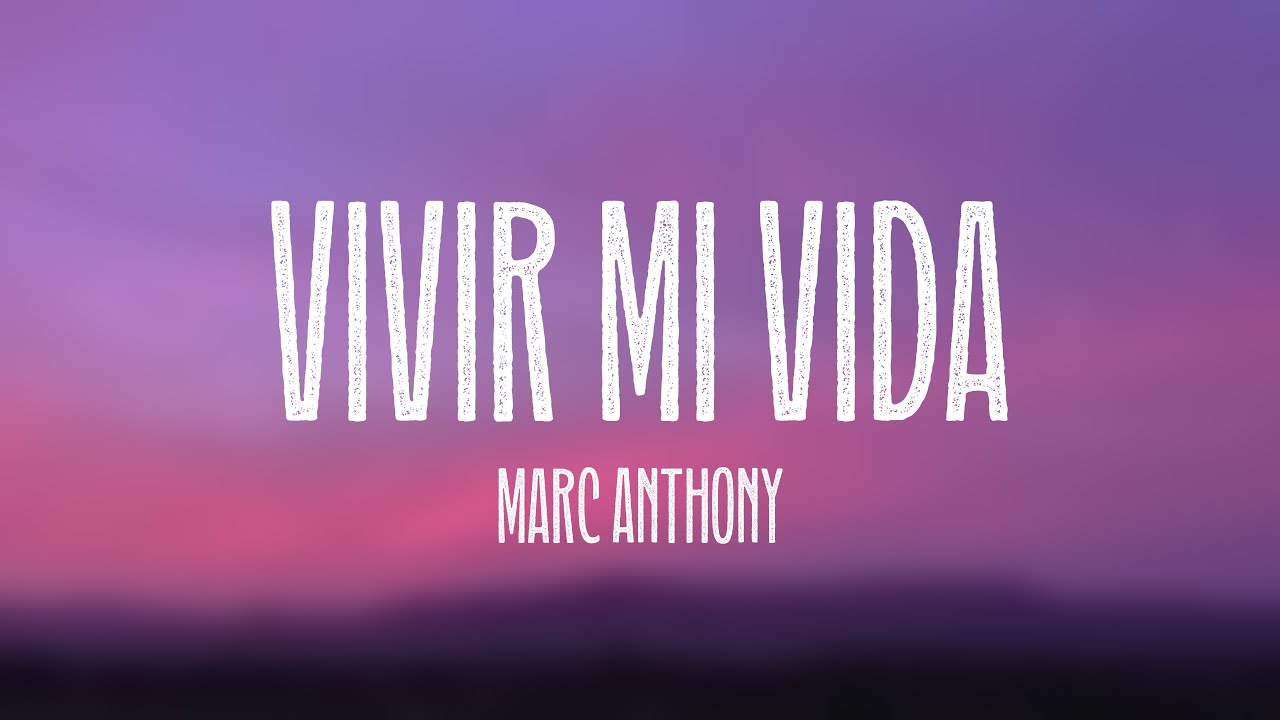 Vivir Mi Vida - Marc Anthony (Lyrics) - YouTube