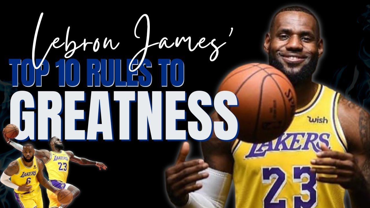 Lebron James' Top 10 Rules to Greatness - YouTube