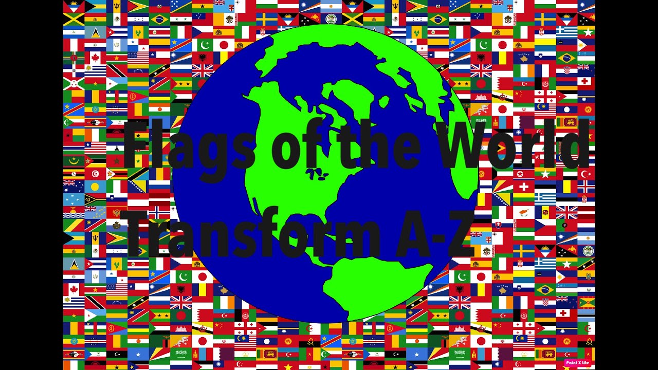 Flags of the World Transform from A to Z - YouTube