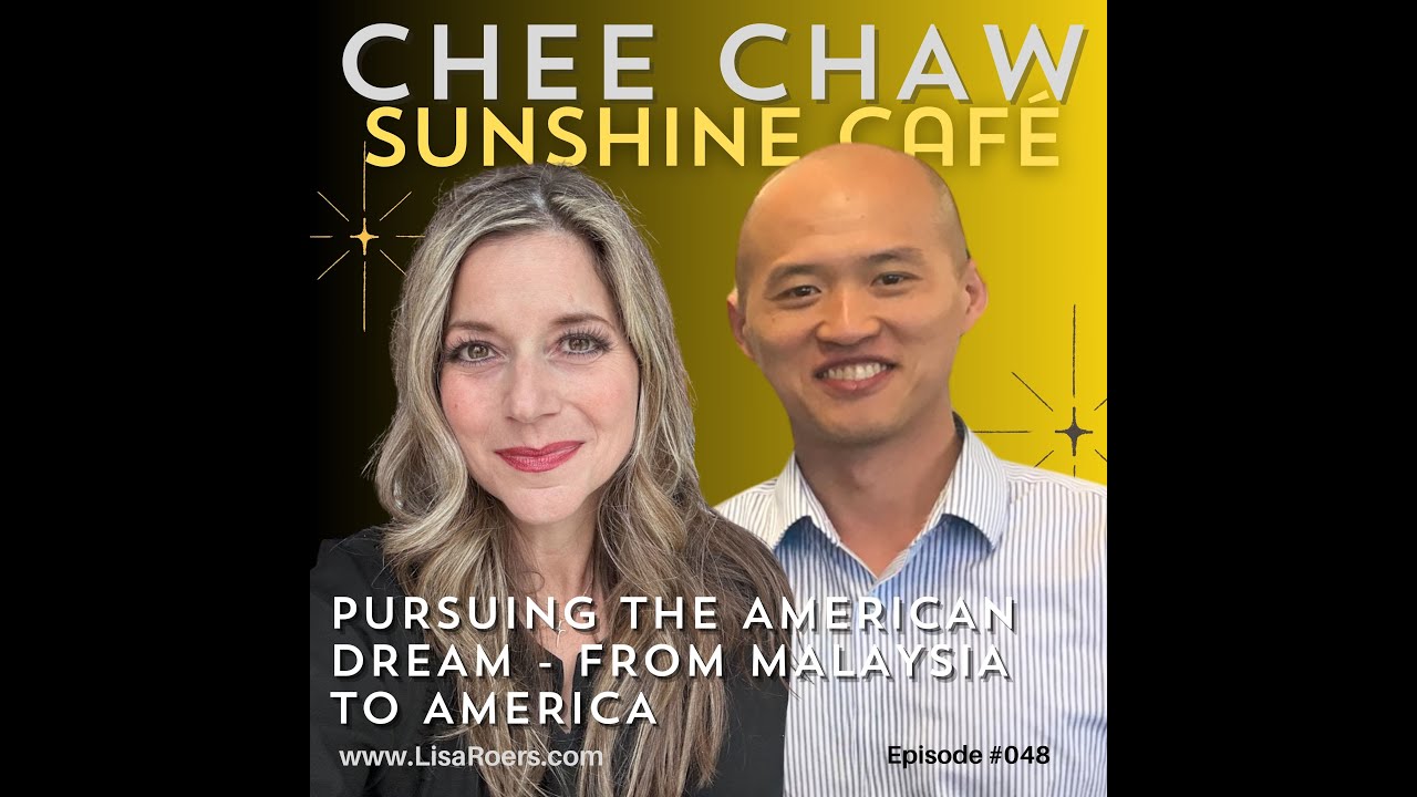#048: Pursuing the American Dream From Malaysia to America with Chee ...