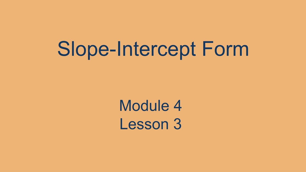 Module 4 Lesson 3 – Slope-Intercept Form - YouTube