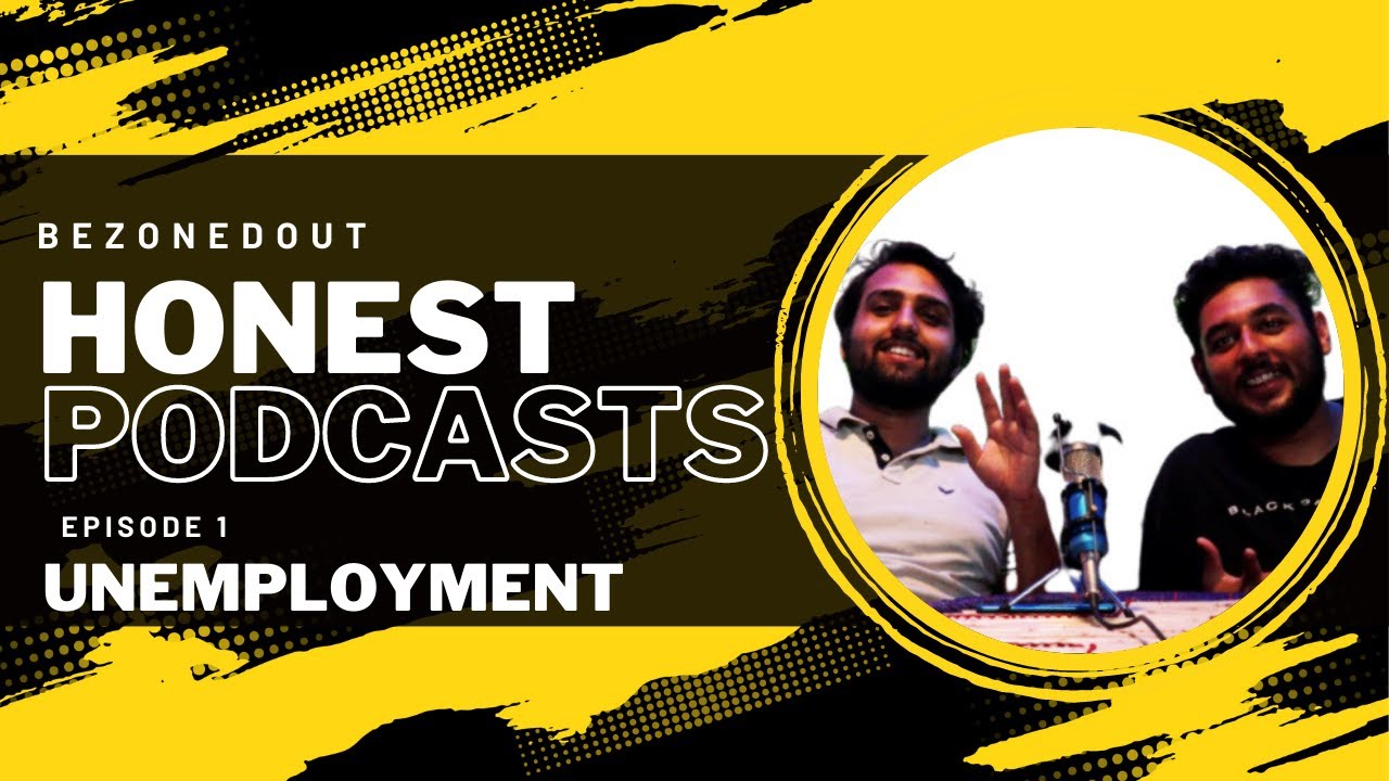 UNEMPLOYMENT | Honest Podcast | Episode : 1 - YouTube