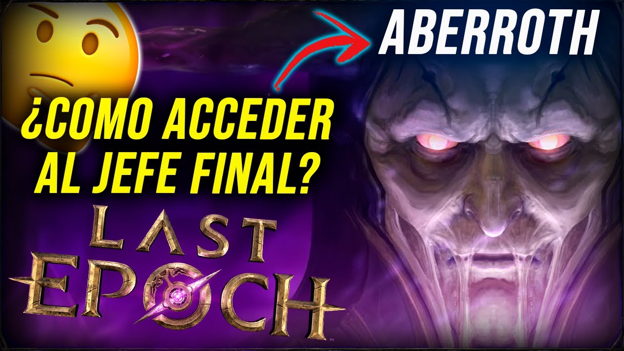 [LAST EPOCH] ¿COMO ACCEDER AL JEFE FINAL ABERROTH? Guia y Consejos para ...