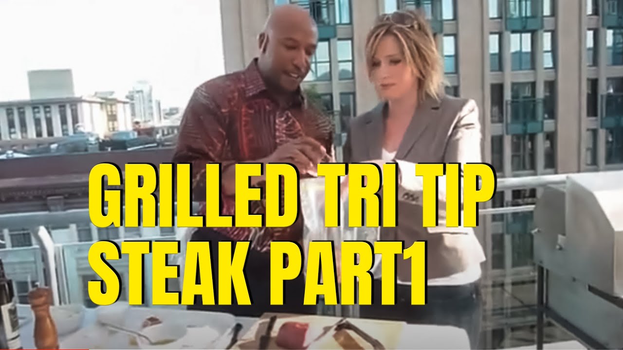 Courtesy of AHAFilm: 7 Chef Rob Rainford shows Grilled Tri Tip Steak ...