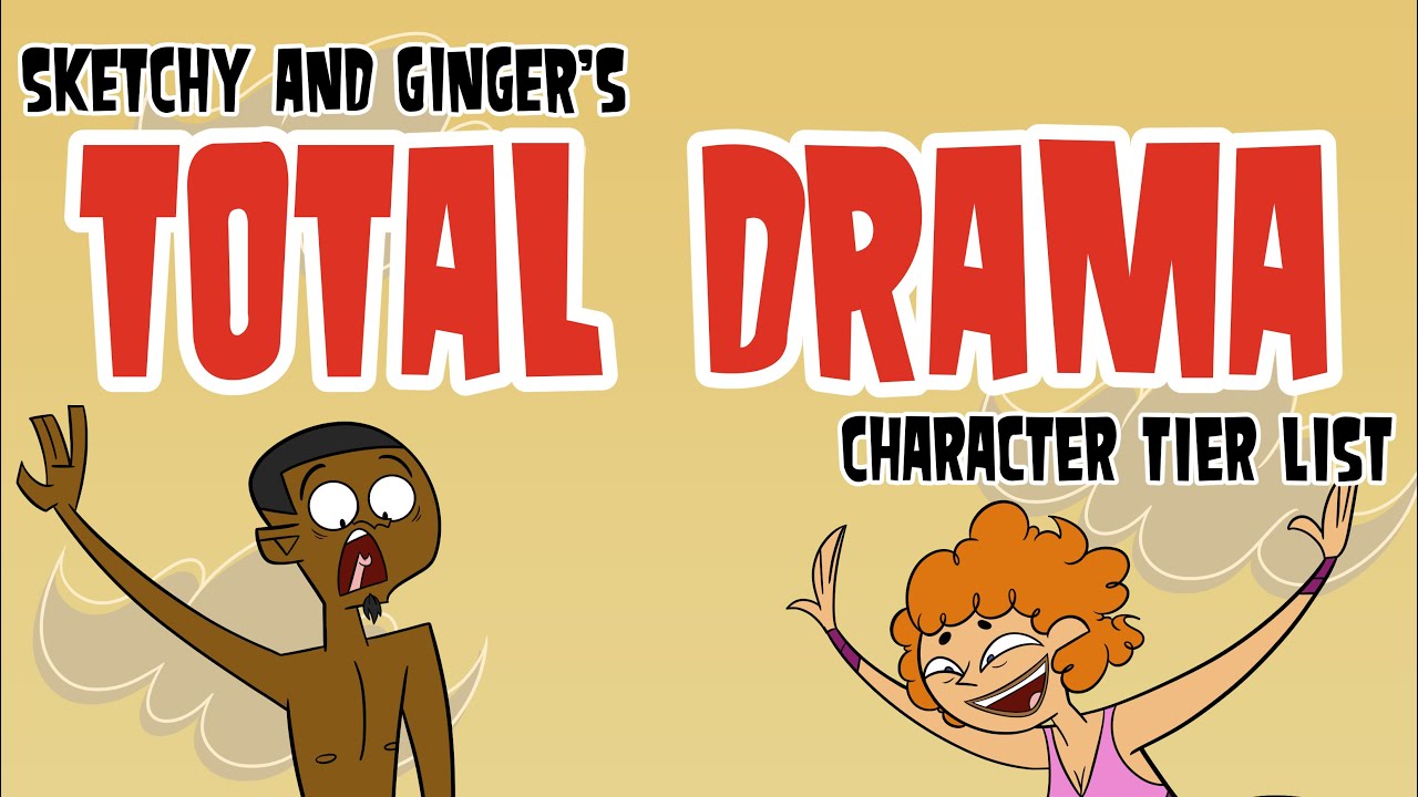 Sketchy and Ginger's TOTAL DRAMA CHARACTER TIER LIST - YouTube