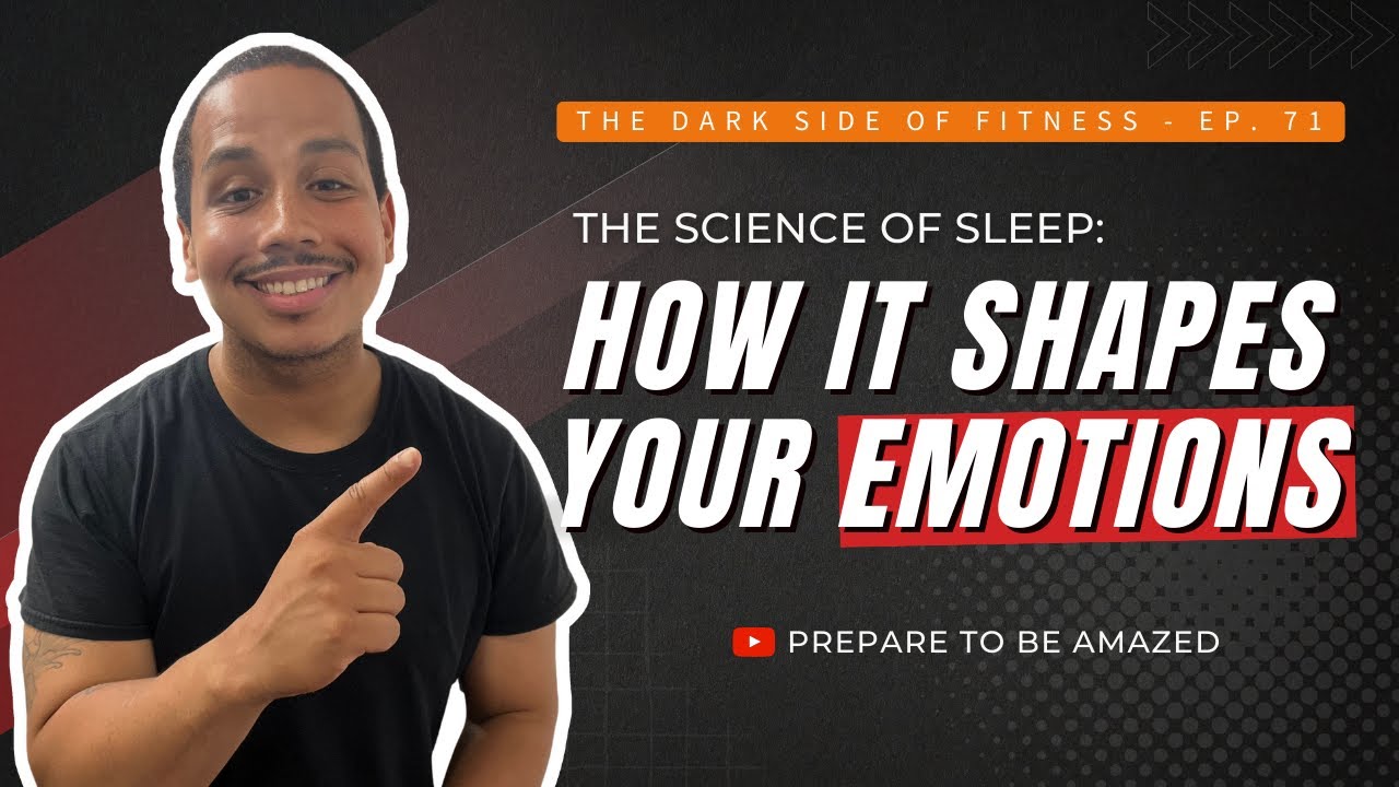 The Science of Sleep: How It Shapes Your Emotions (Dark Side of Fitness ...