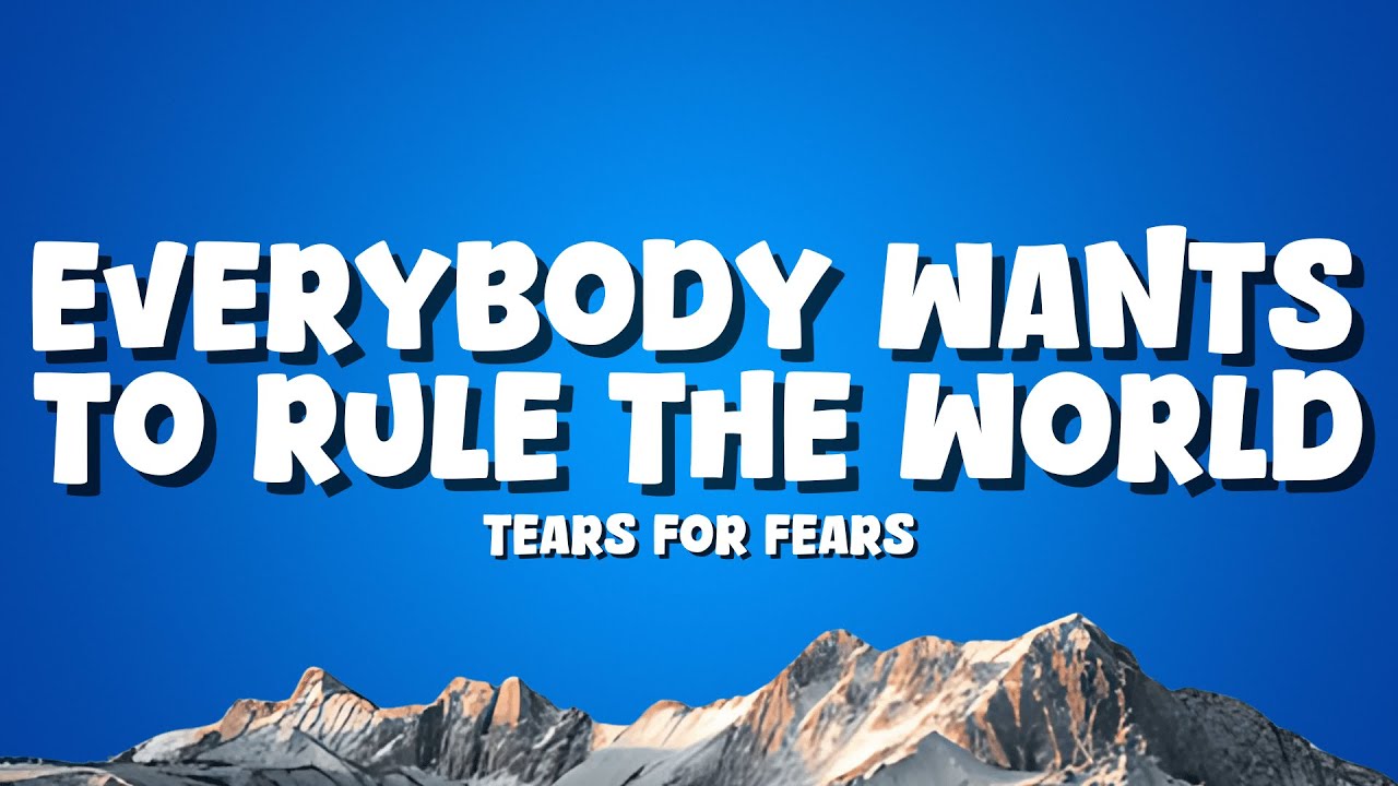 Tears for Fears - Everybody Wants to Rule the World [Lyrics] - YouTube