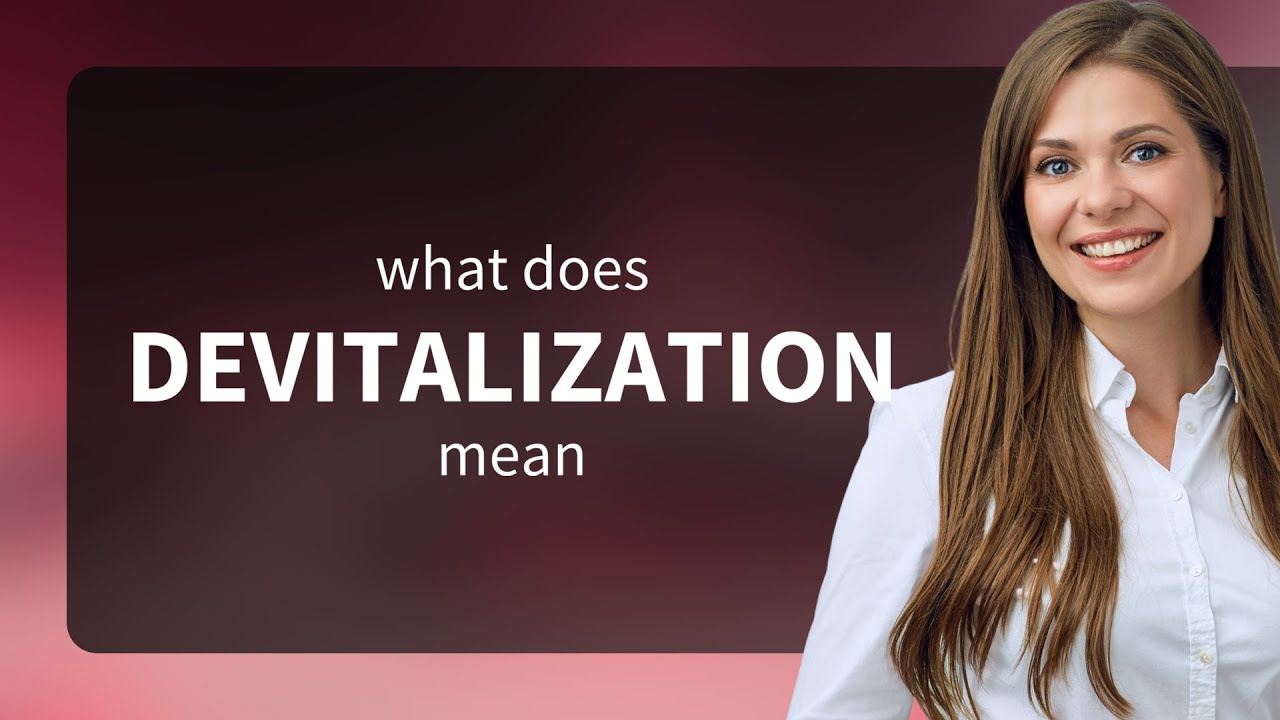 Devitalization | meaning of DEVITALIZATION - YouTube