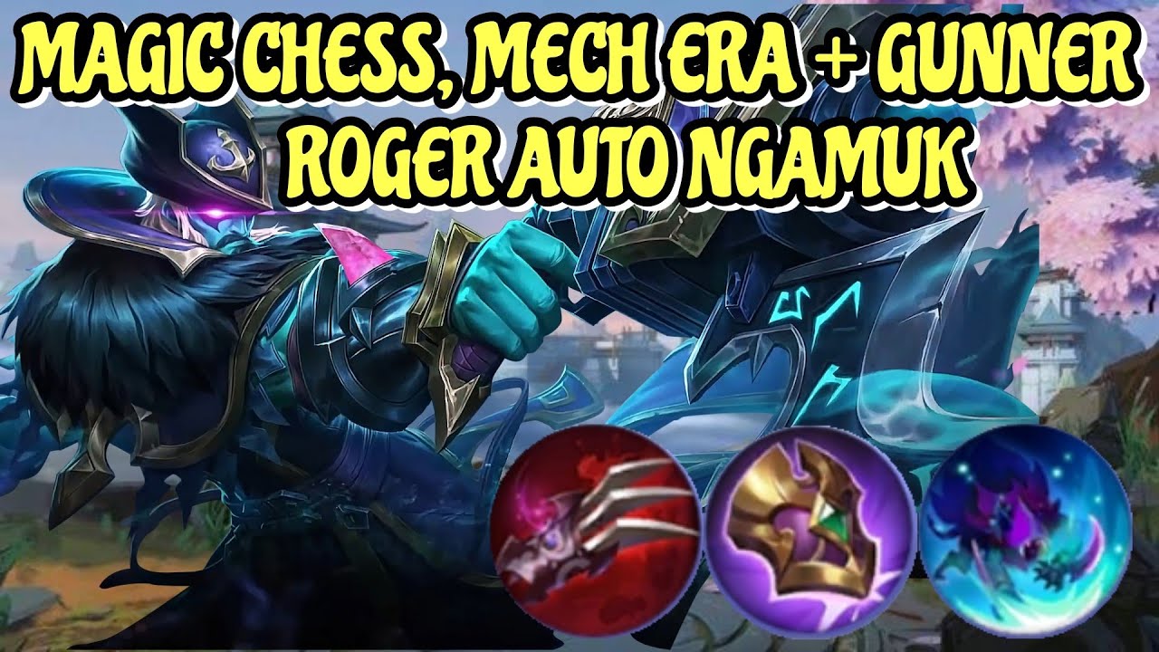 MECHERA + GUNNER, ROGER NGAMUK !!!??? | MAGIC CHESS MOBILE LEGENDS ...