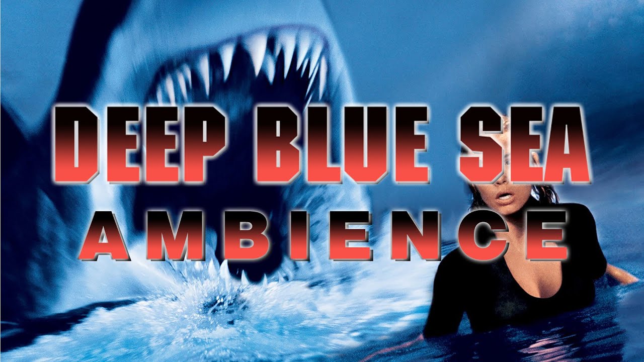 Deep Blue Sea (1999) Ambience | One Hour Ocean Ambient - YouTube