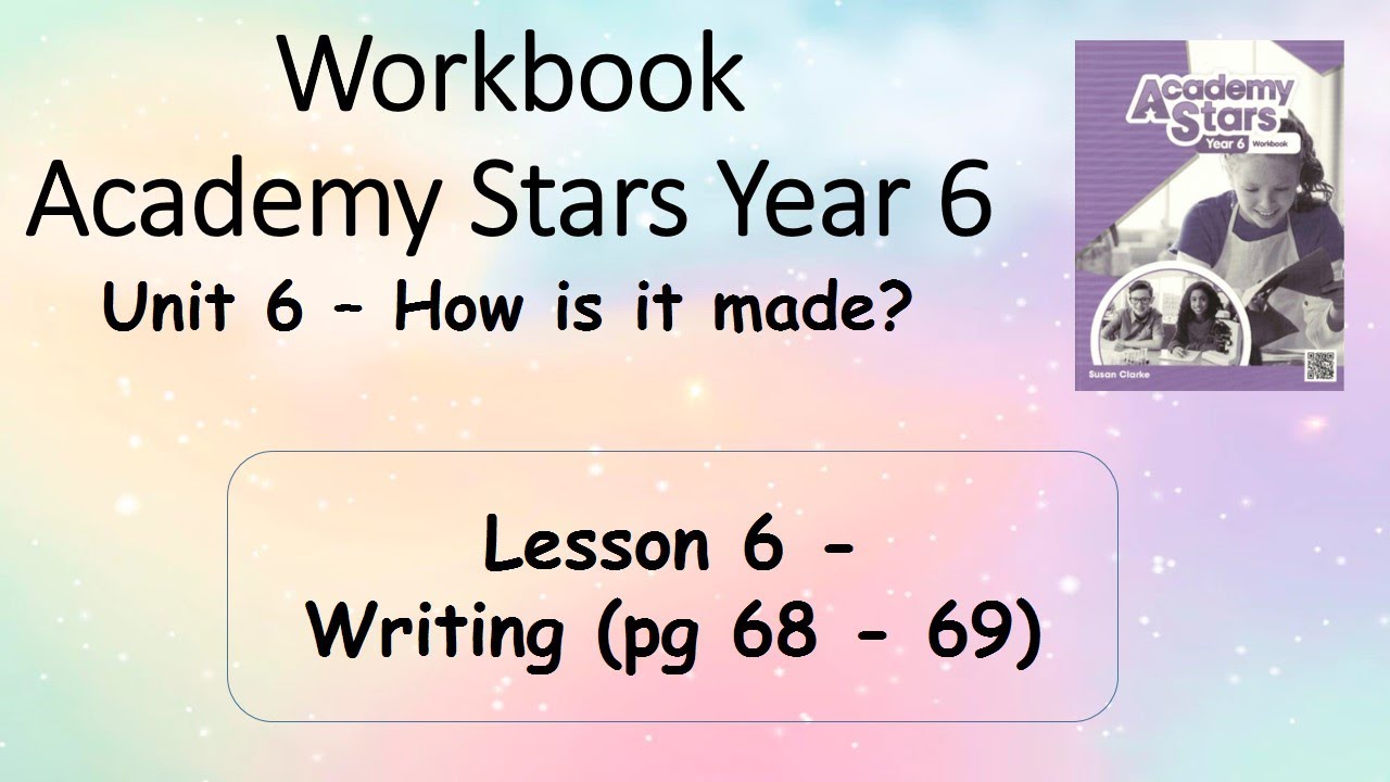 Workbook Year 6 Academy Stars Unit 6 – How is it made? Lesson 1 page 68 ...