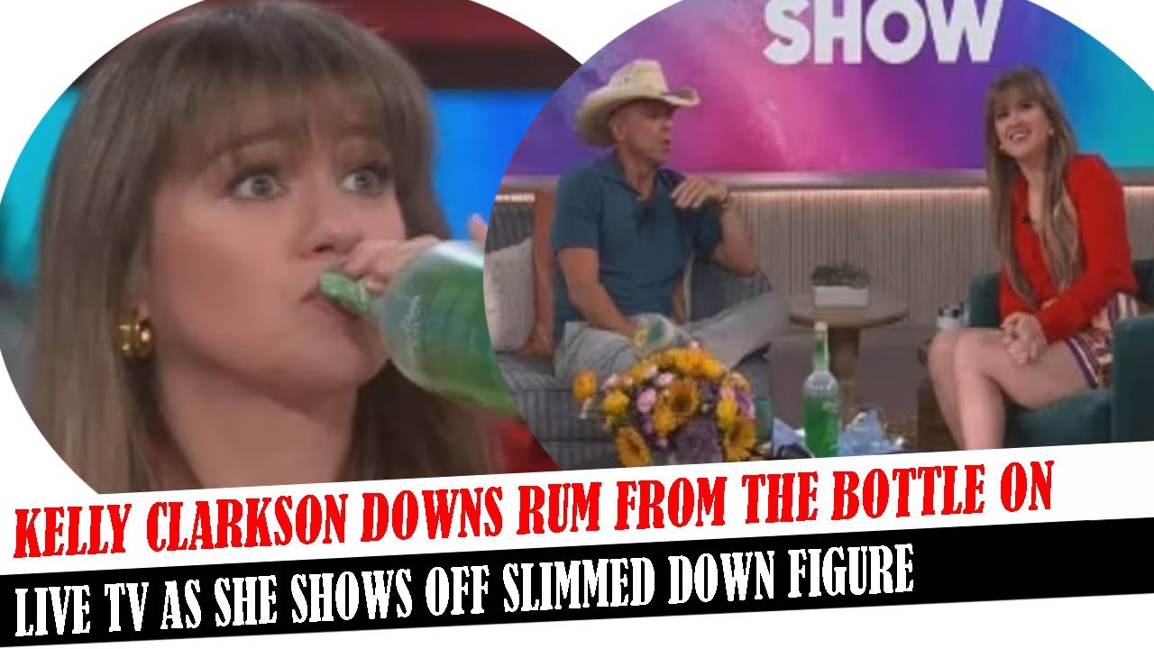 Kelly Clarkson Downs Rum From The Bottle On Live Tv As She Shows Off ...