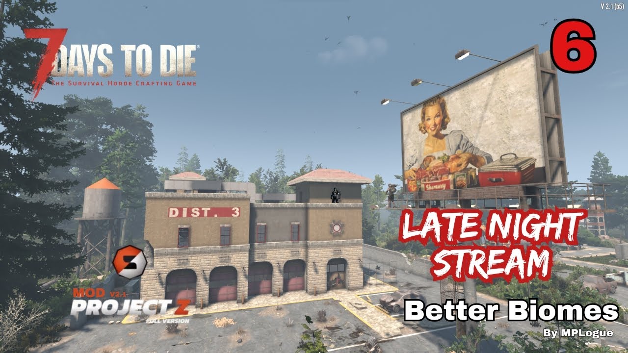 Late Night Streaming - Project Z Mod w/ Better Biomes Mod - 7 Days to ...