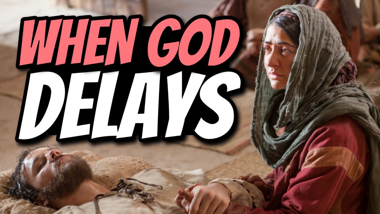 What to do when God DELAYS - Understanding the book of John part 7 ...