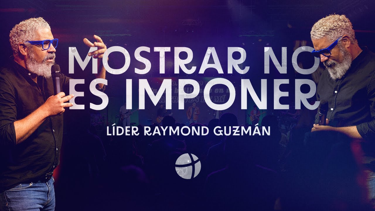 Líder Raymond Guzman - Mostrar no es imponer - YouTube