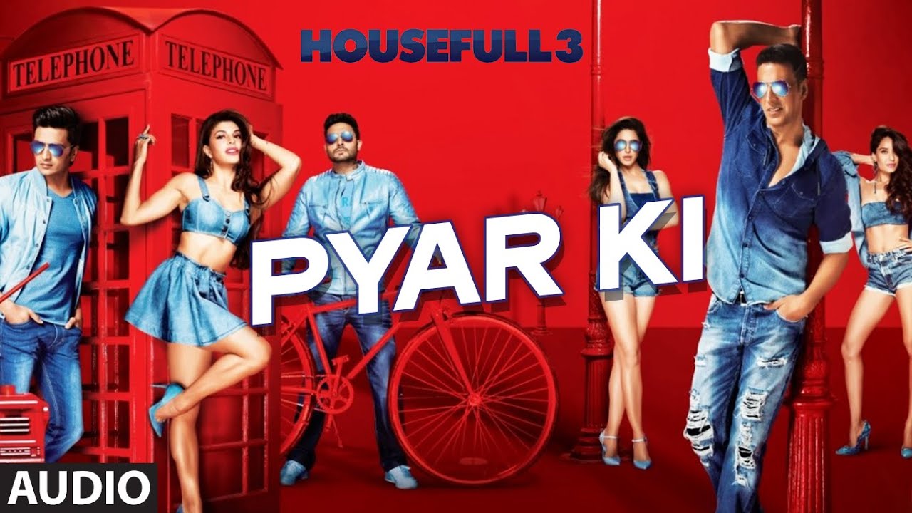 Pyar Ki Full Song (Audio) | HOUSEFULL 3 | Shaarib & Toshi | T-Series ...