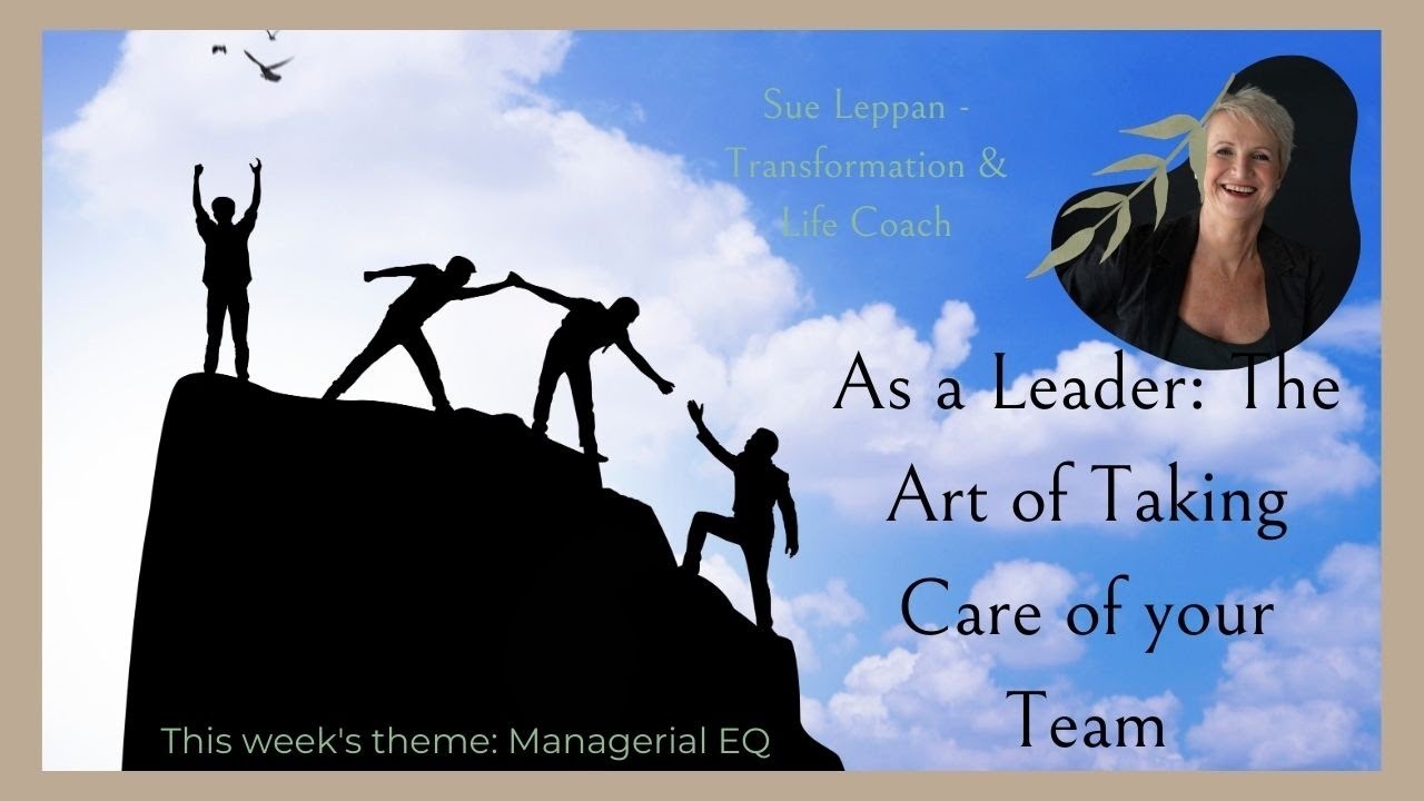 As a Leader - the Art of Taking Care of your Team - YouTube