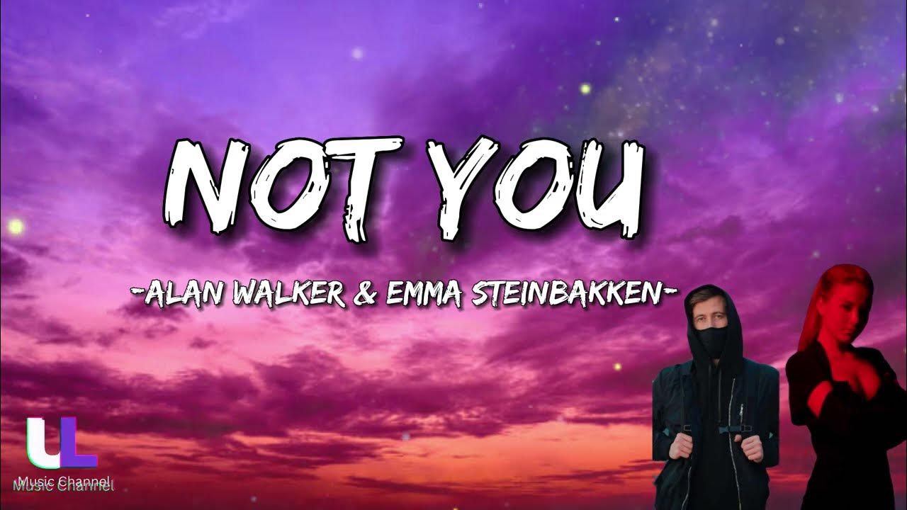 Not You - Alan Walker & Emma Steinbakken (Lyrics) - YouTube