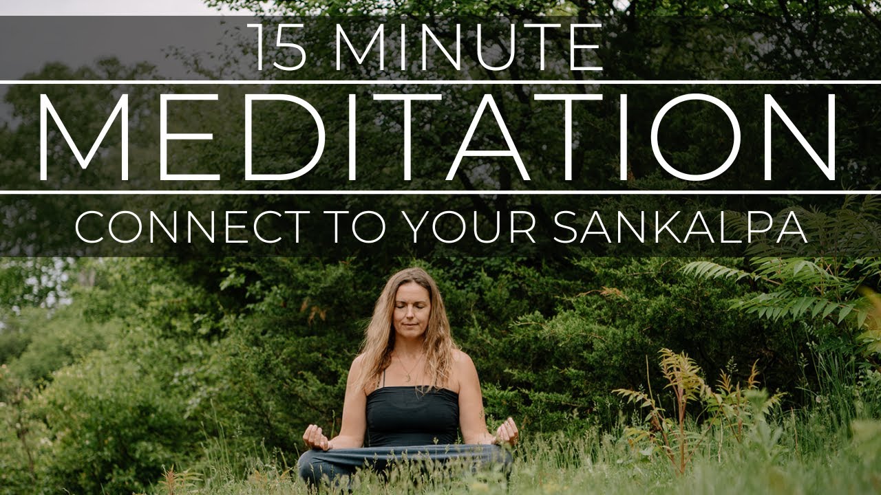 15 Minute Sankalpa Meditation - Strengthen Your Resolve - YouTube