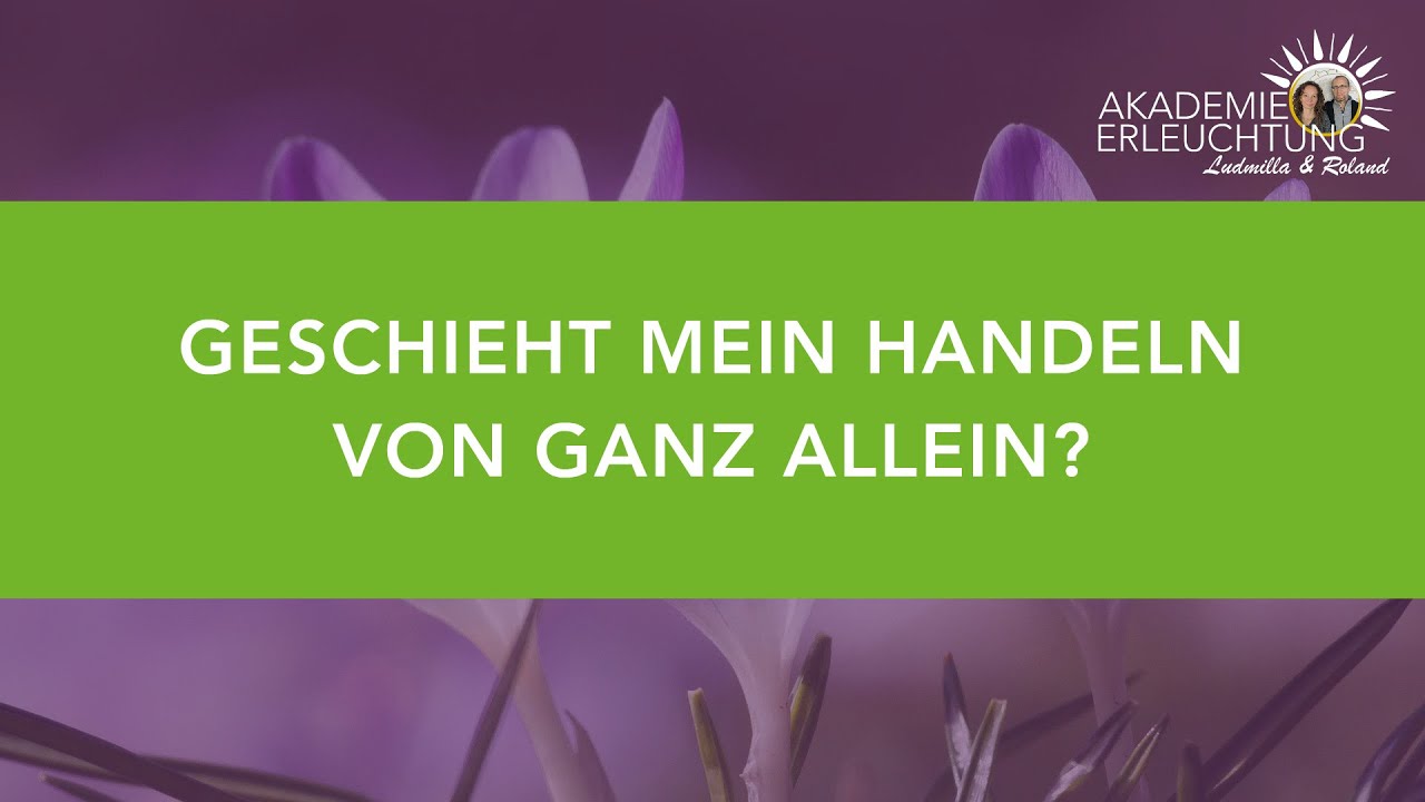 Geschieht mein Handeln von ganz allein? - YouTube