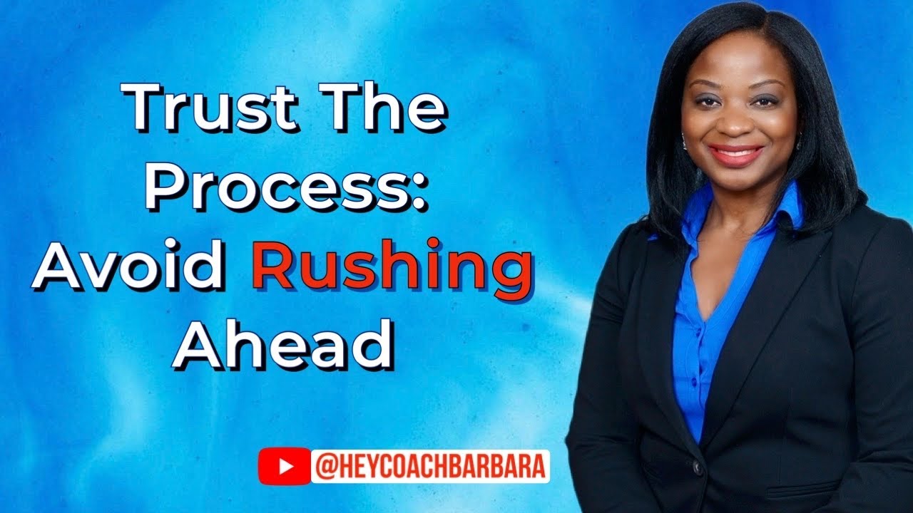 Trust the Process: Avoid Rushing Ahead - YouTube