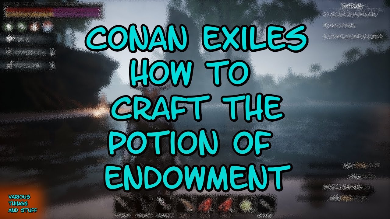 Conan Exiles How to Craft the Potion of Endowment - YouTube