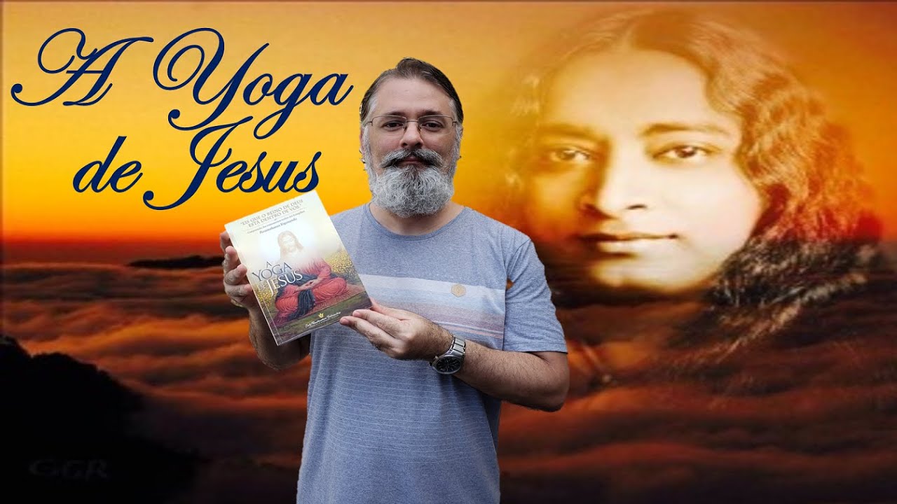 A Yoga de Jesus | Paramahansa Yogananda - YouTube