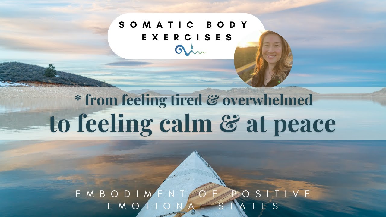 From feeling tired & overwhelmed to feeling peaceful & calm - somatic ...