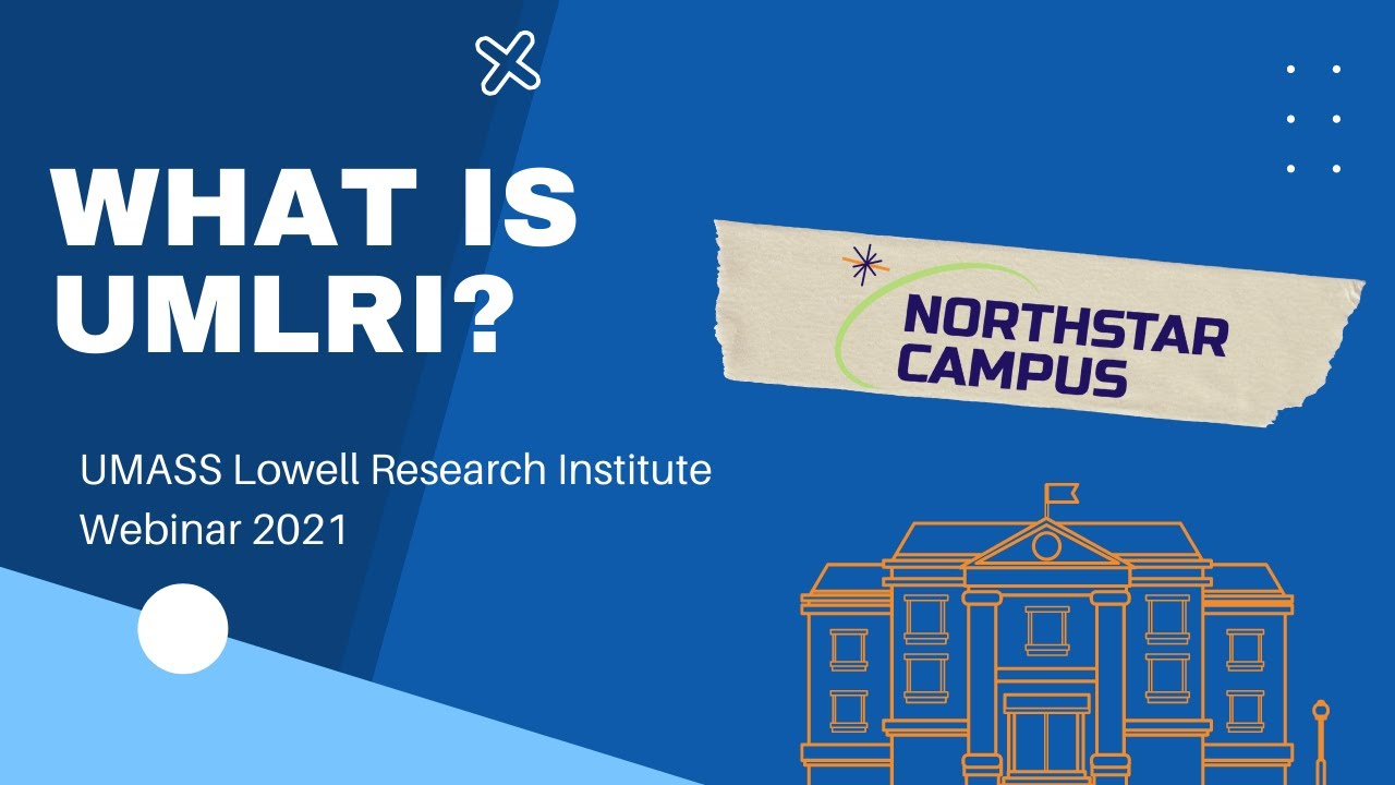 WHAT IS ULMRI?: Matthew McSwain, Director of UMASS Lowell Research ...
