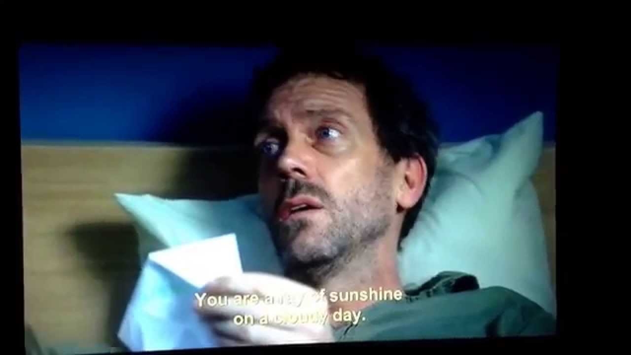 House - you are a ray of sunshine on a cloudy day. - YouTube