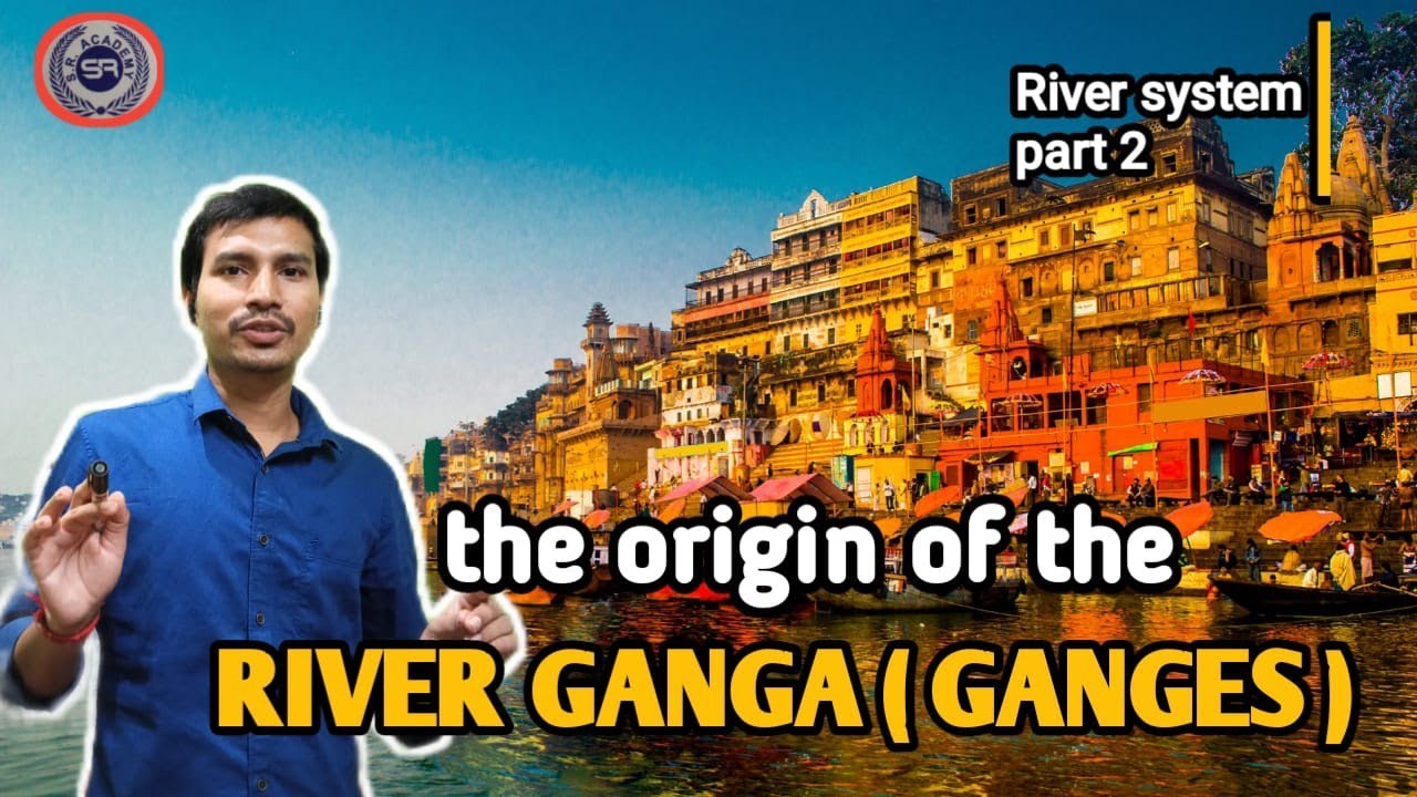 ORIGIN OF GANGA RIVER // INDIAN RIVER SYSTEM PART 2 // SR ACADEMY - YouTube